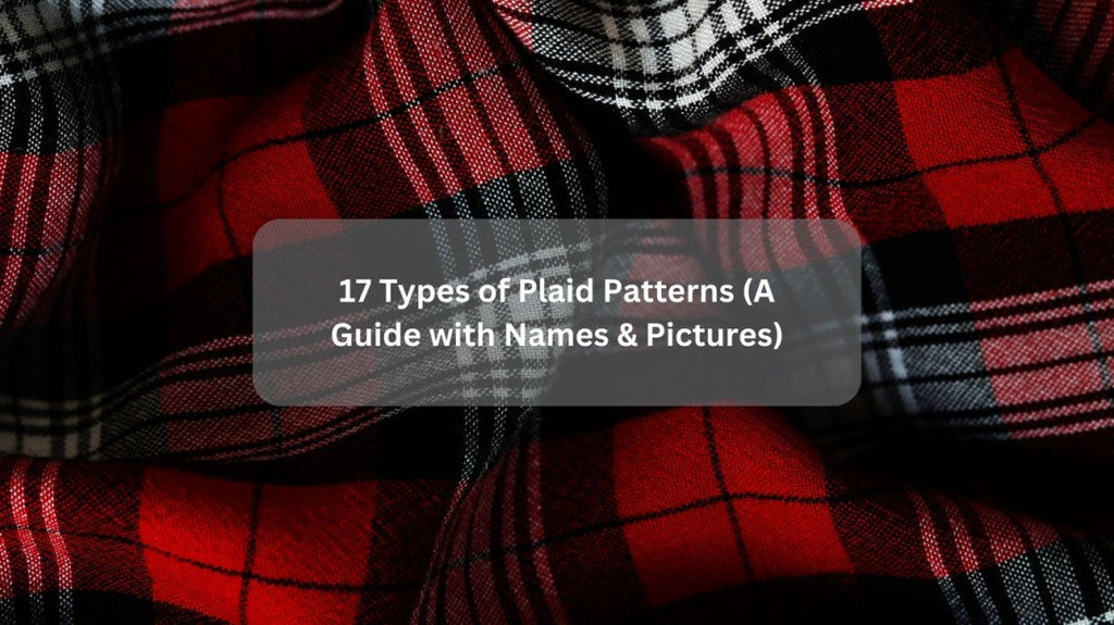 17 Types of Plaid Patterns (A Guide with Names & Pictures) – Superkilts